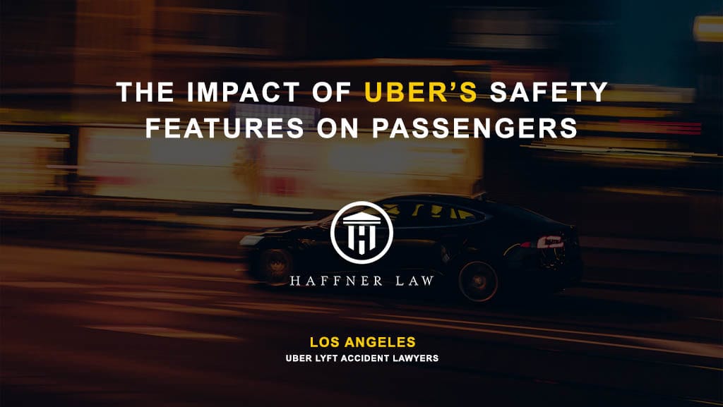 The Impact of Uber's Safety Features on Passengers | Haffner Law