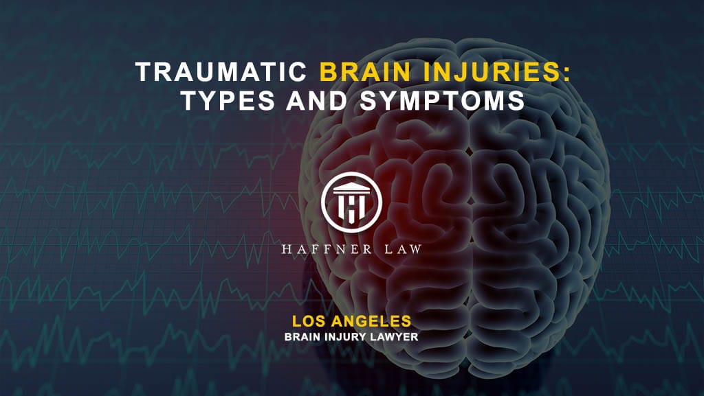 Types and Symptoms of Traumatic Brain Injuries | Haffner Law